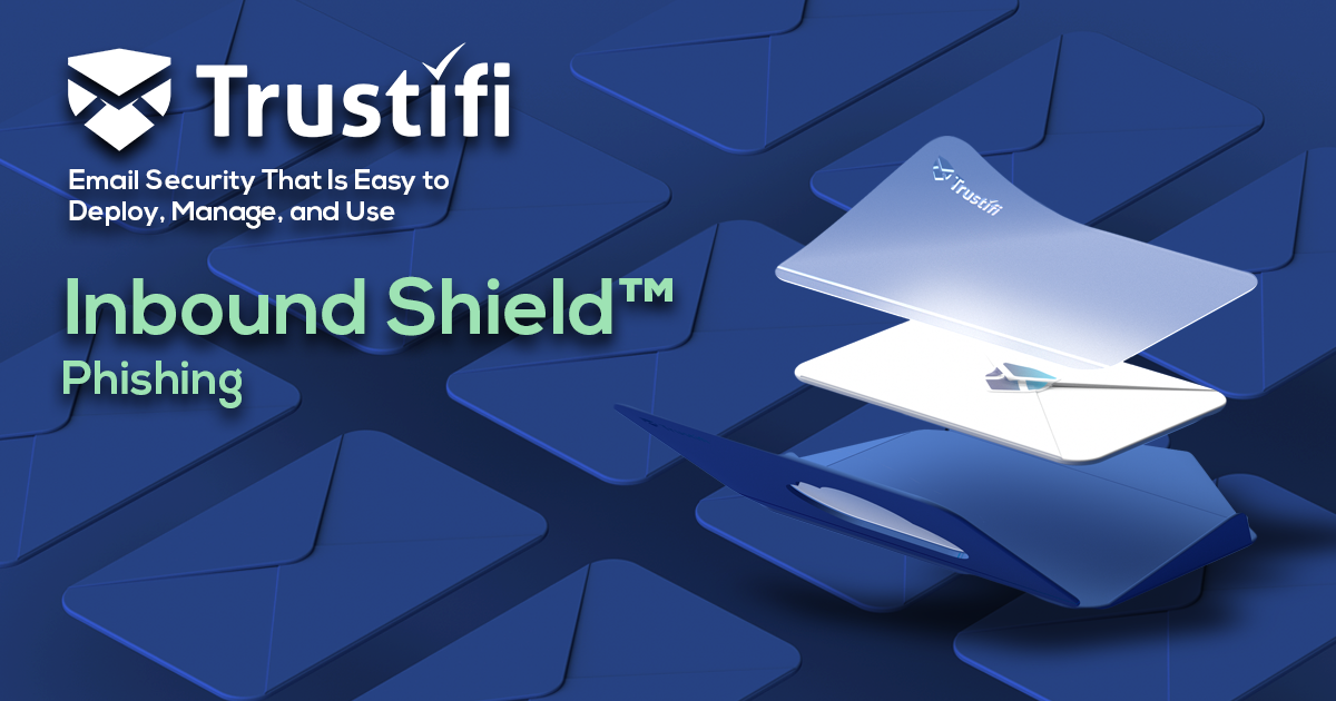 Phishing Protection Software | Antiphishing Prevention Services | Trustifi