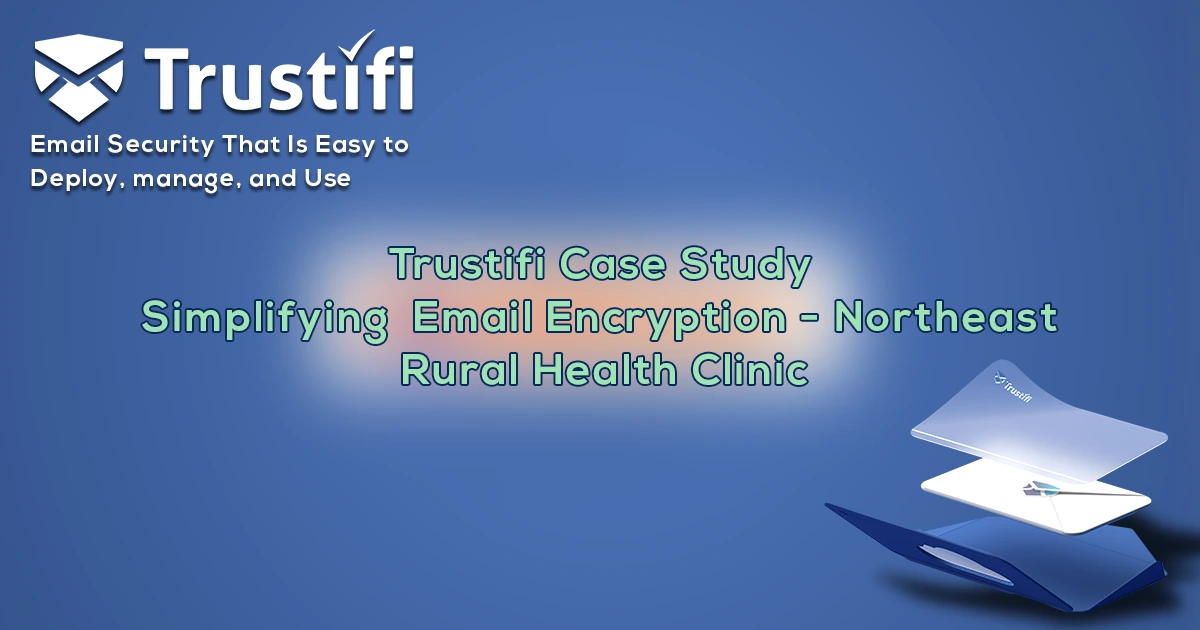 Trustifi Case Study | Simplifying Email Encryption : NRHC