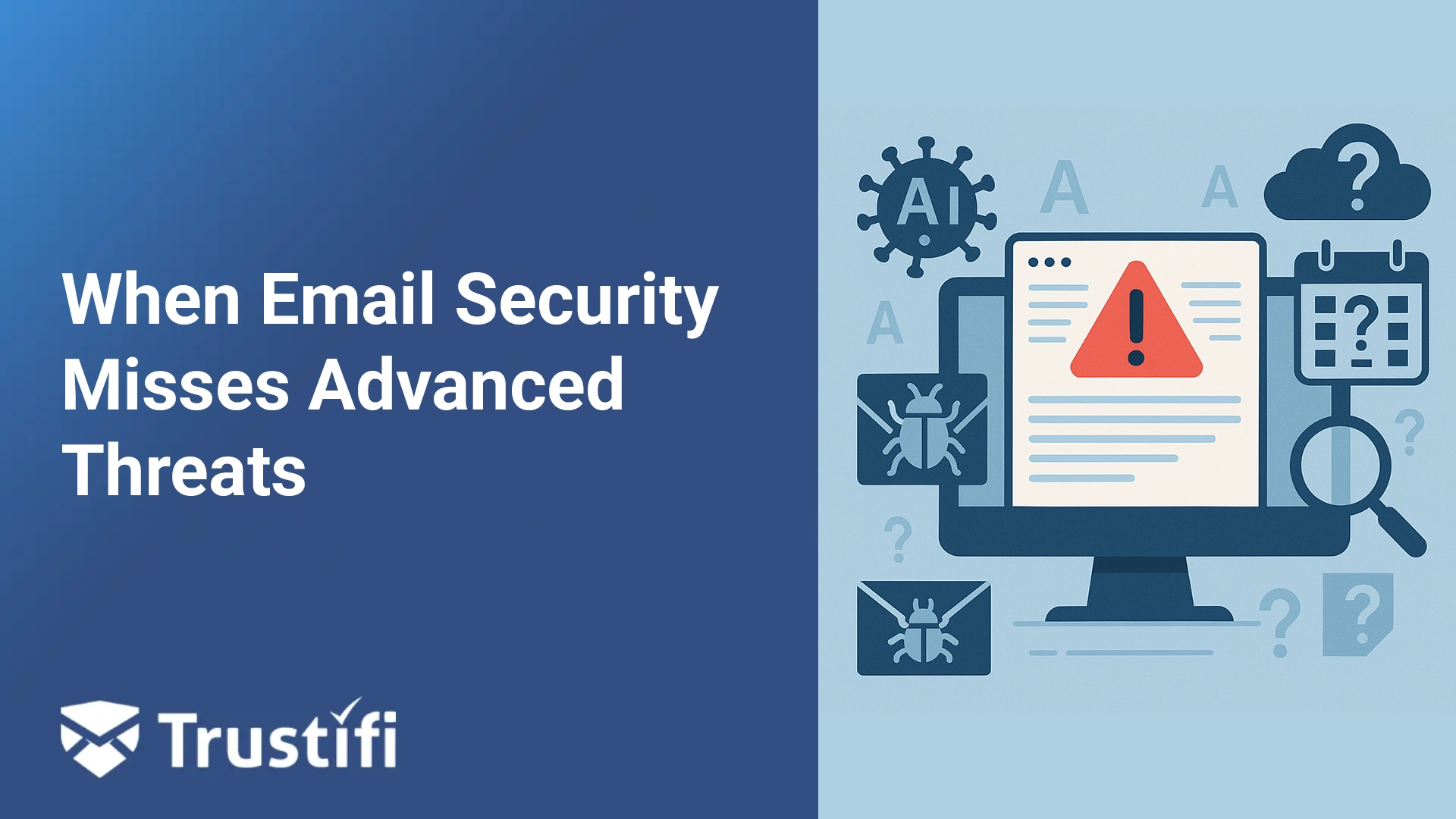 When Email Security Misses Advanced Threats | Trustifi