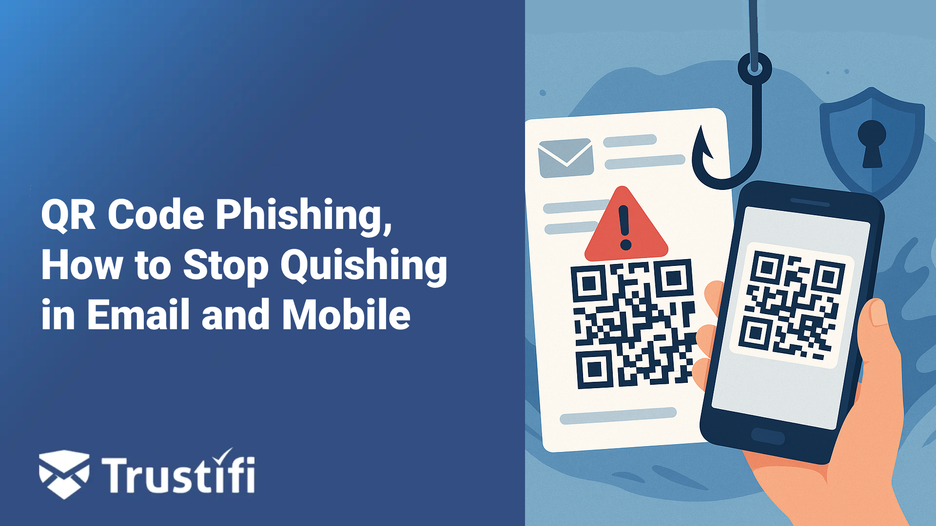 QR Code Phishing, How to Stop Quishing in Email and Mobile