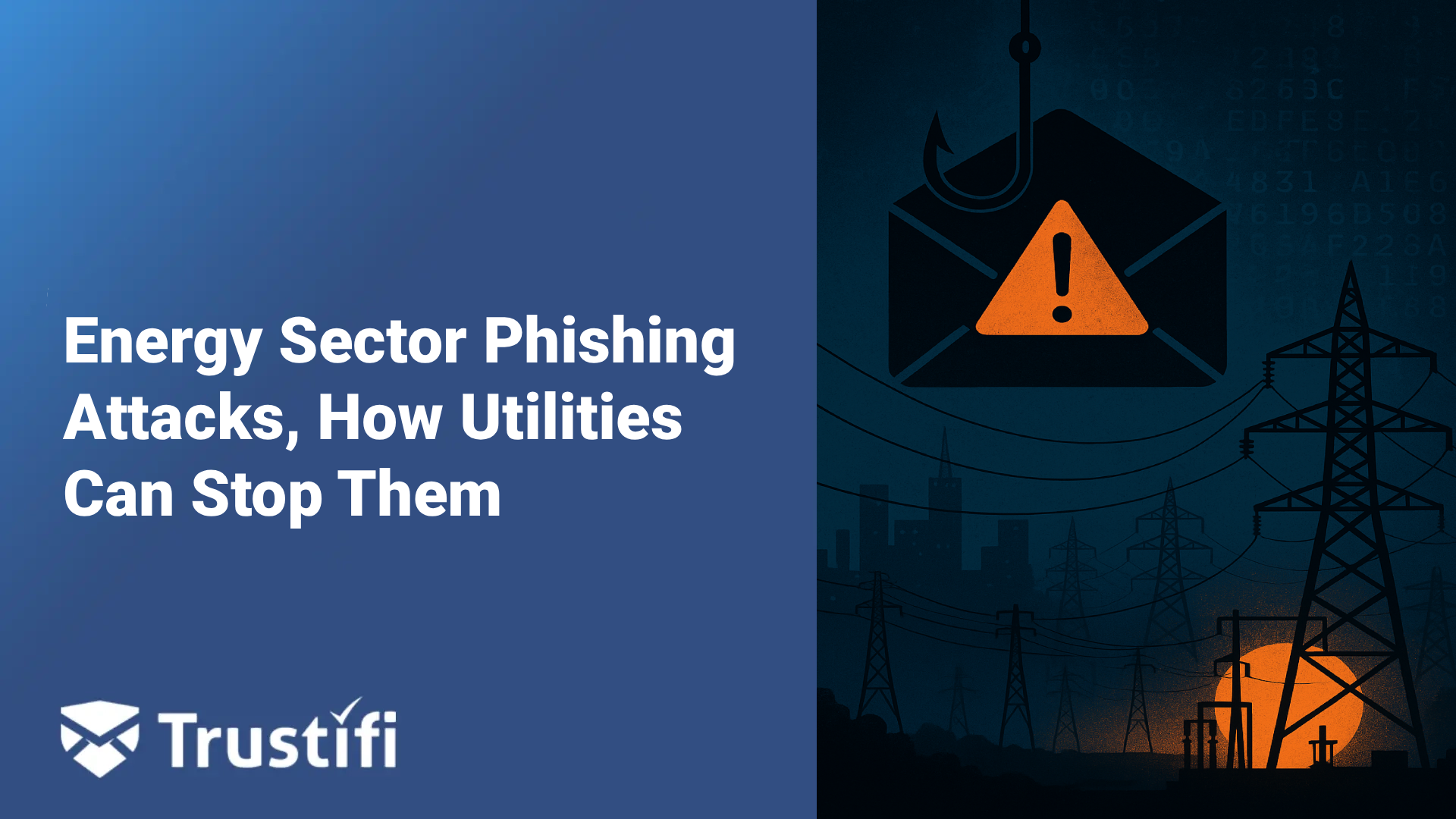 Energy Sector Phishing Attacks, How Utilities Can Stop Them